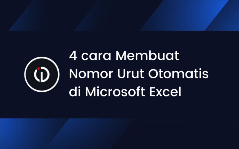 3 Cara Membuat Nomor Urut Otomatis di Excel dengan Rumus Sederhana ...
