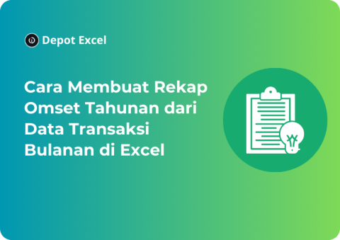 Cara Membuat Rekap Omset Tahunan dari Data Transaksi Bulanan di Excel ...