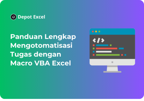 Panduan Lengkap Macro VBA Excel untuk Mengotomatisasi Tugas Berulang | Depot Excel