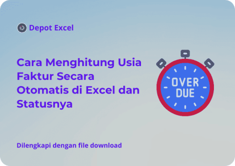 Cara Menghitung Usia Faktur Secara Otomatis di Excel dan Statusnya | Depot Excel