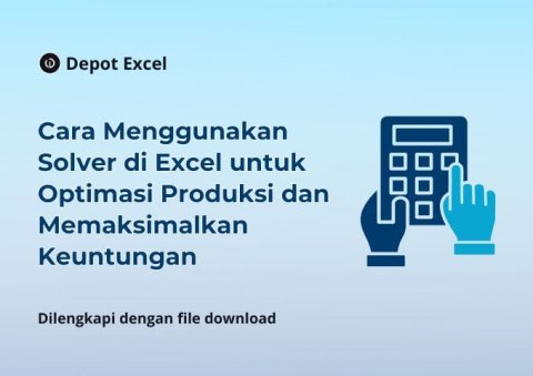 Cara Menggunakan Solver di Excel untuk Optimasi Produksi dan ...